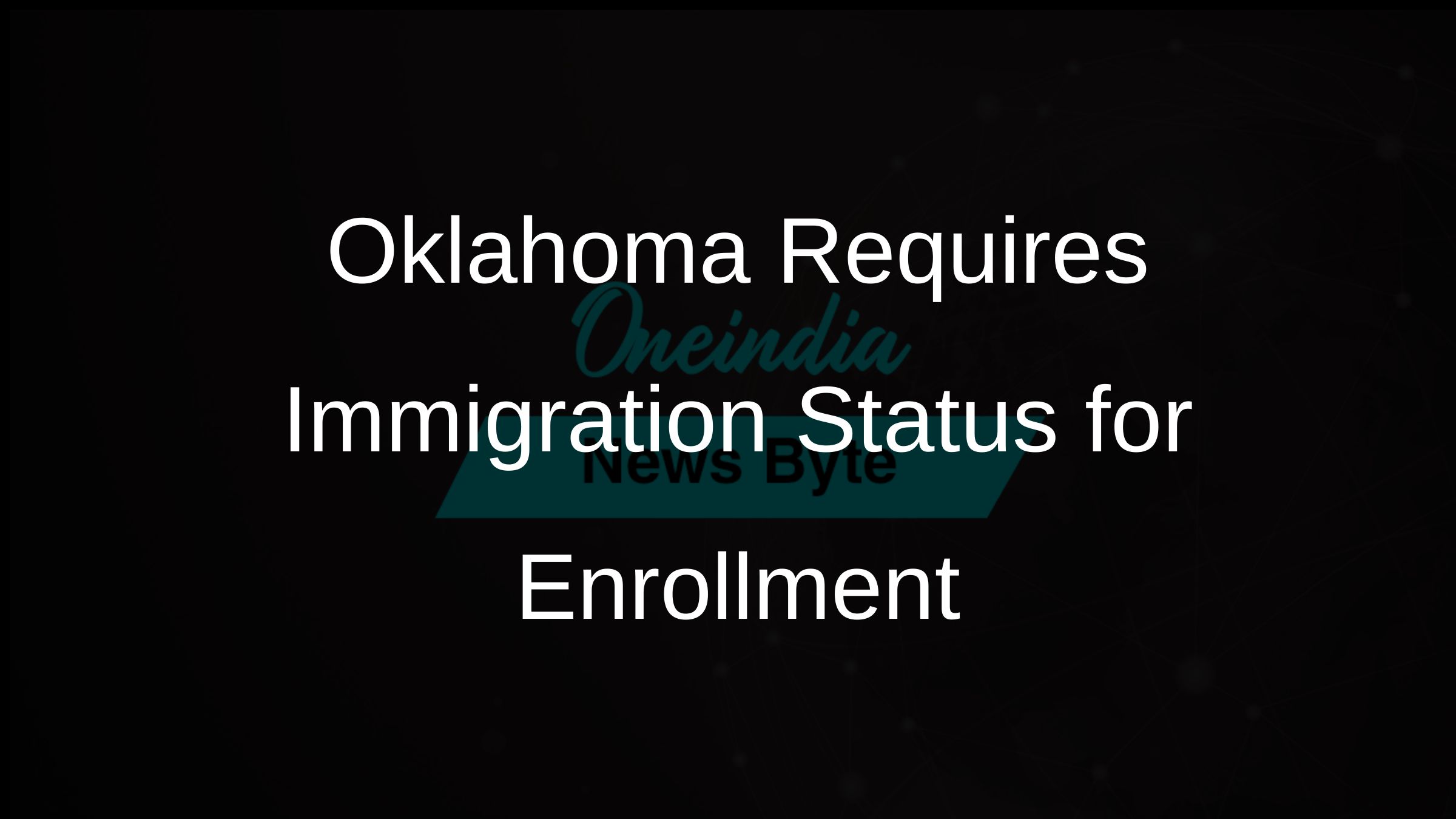 Oklahoma Proposal Mandates Immigration Status for Student Enrollment ...