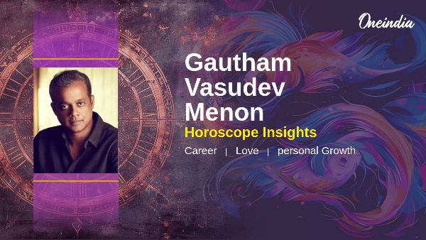 Gautham Vasudev Menon: Horoscope Insights And Career Predictions ...