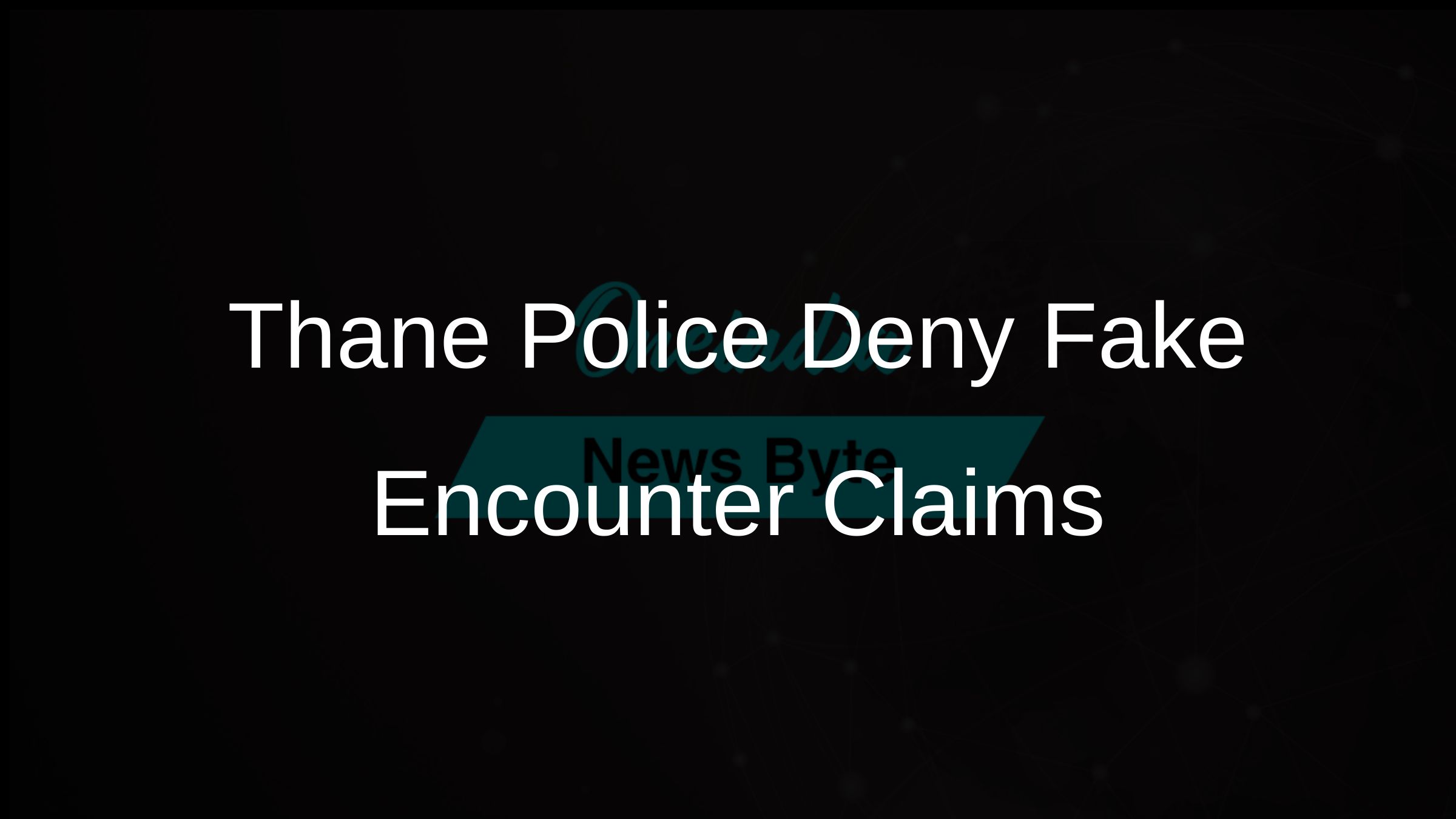 Thane Police Deny Fake Encounter Claims in Badlapur Case - Oneindia News