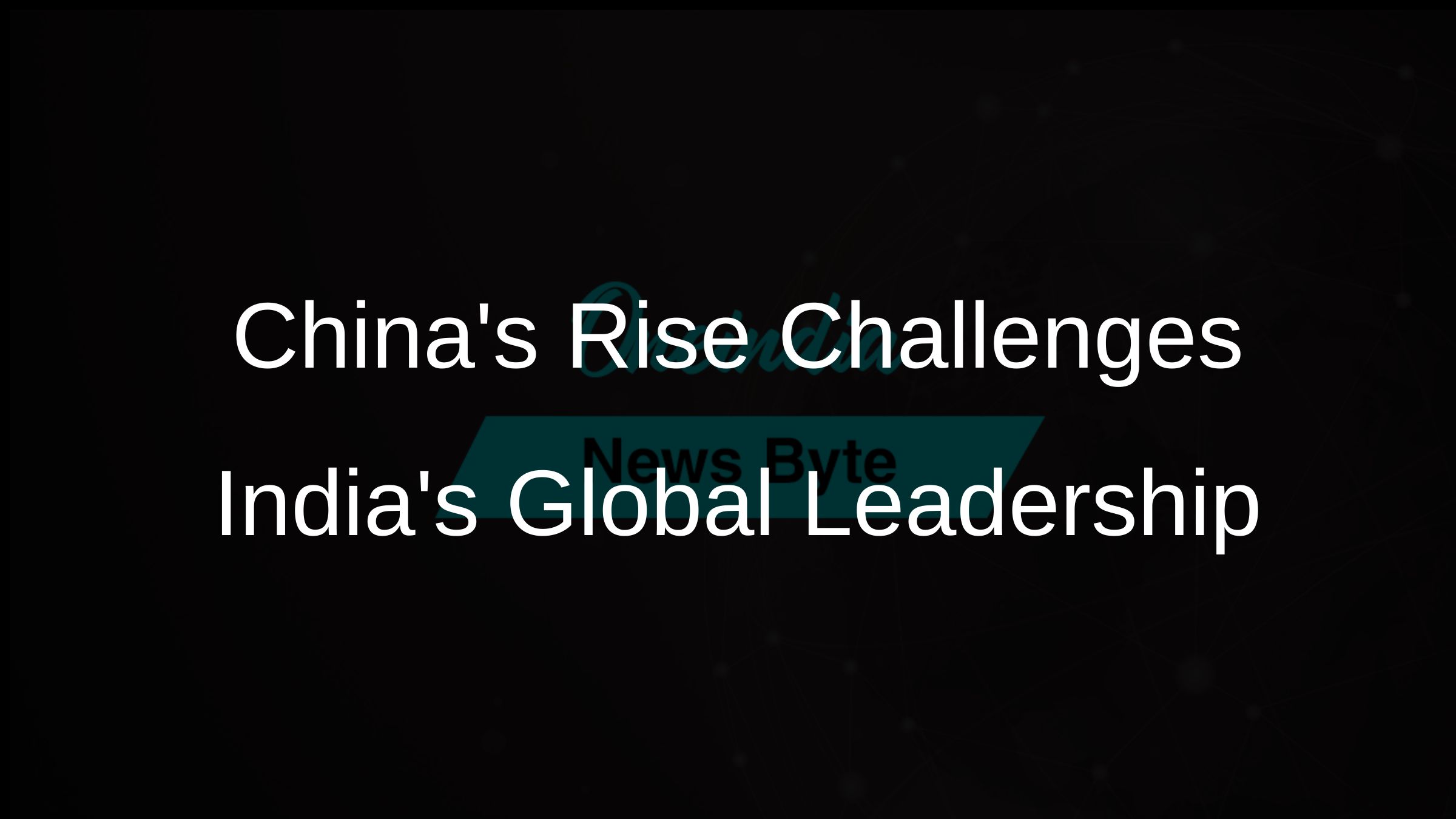 China's Rise Complicates India's Leadership in Global South - Oneindia News