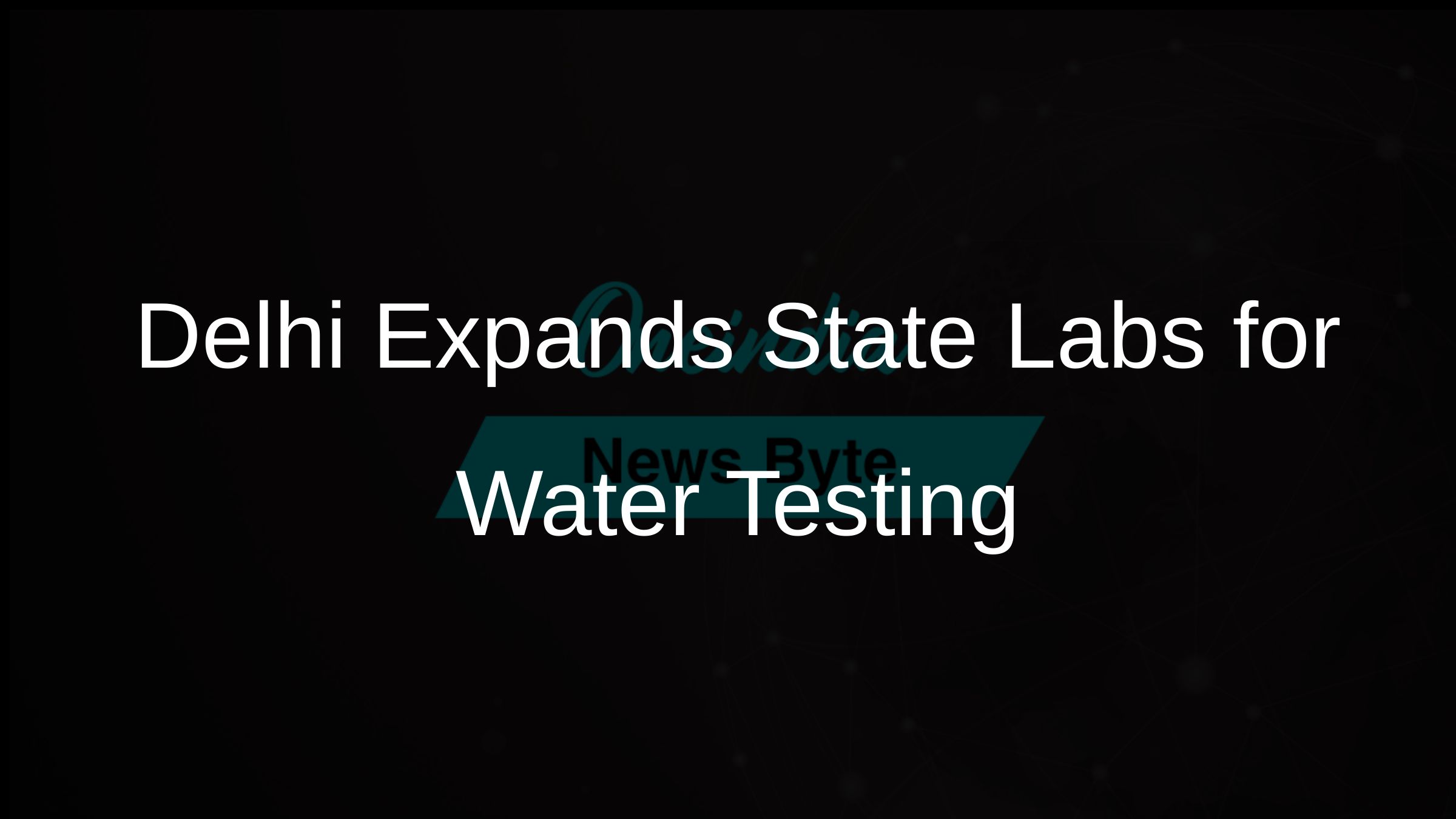 Delhi Pollution Control Committee Expands State Labs for Water Testing ...