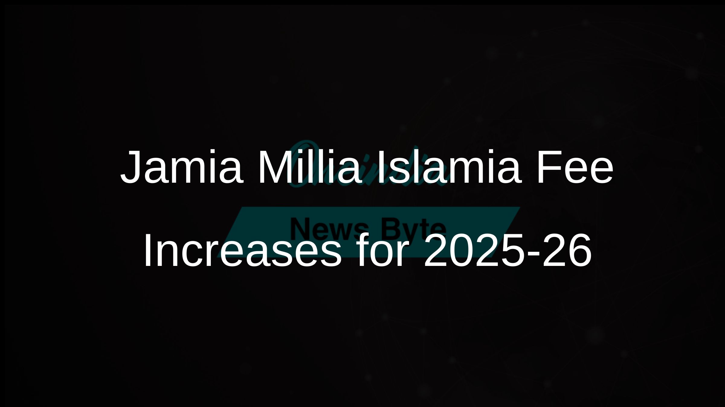 Jamia Millia Islamia Announces Fee Hike of Up to 41% for 2025-26 ...