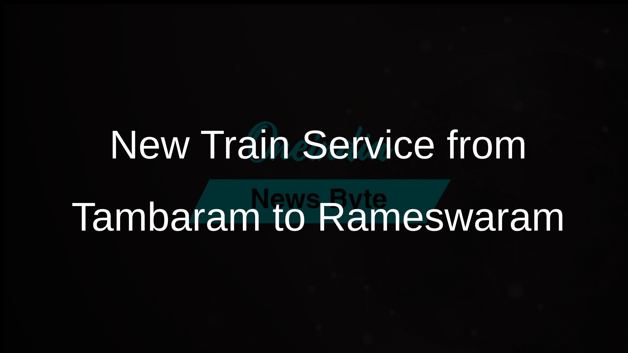 New Train Service from Tambaram to Rameswaram Approved by Railway Minister - Oneindia News