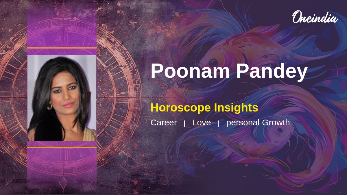 Poonam Pandey: Horoscope Prediction and Name Meaning - Oneindia News