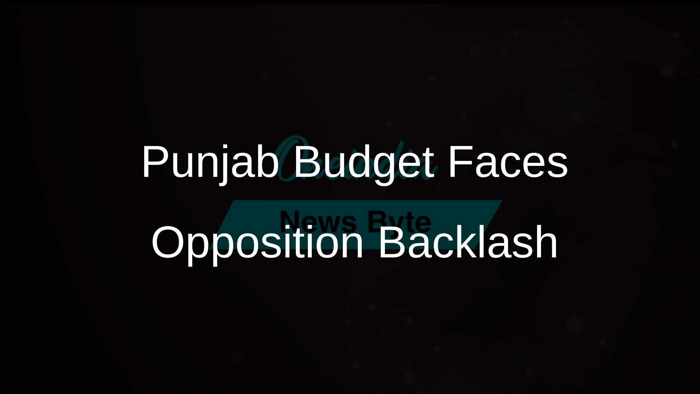 Opposition Criticises Punjab Budget for Lack of Promises - Oneindia News