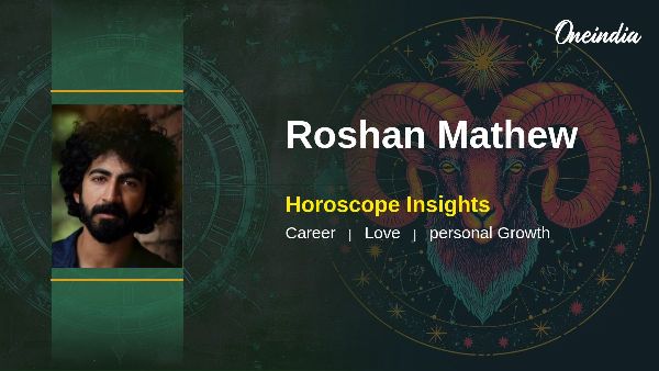 Roshan Mathew: Horoscope Insights on Career and Relationships - Oneindia News