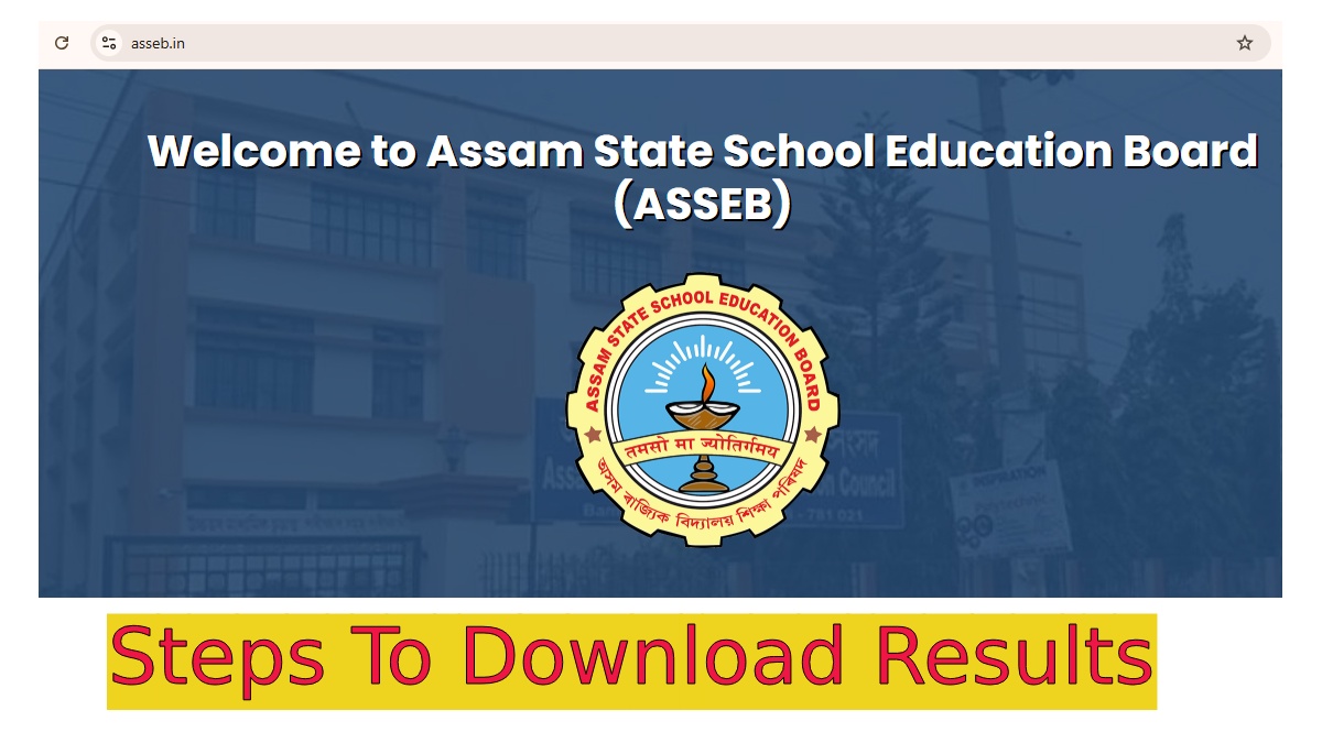 Assam Board Result @ asseb.in; Step By Step Guide To Download Assam Class 10 Board Exam Result ...