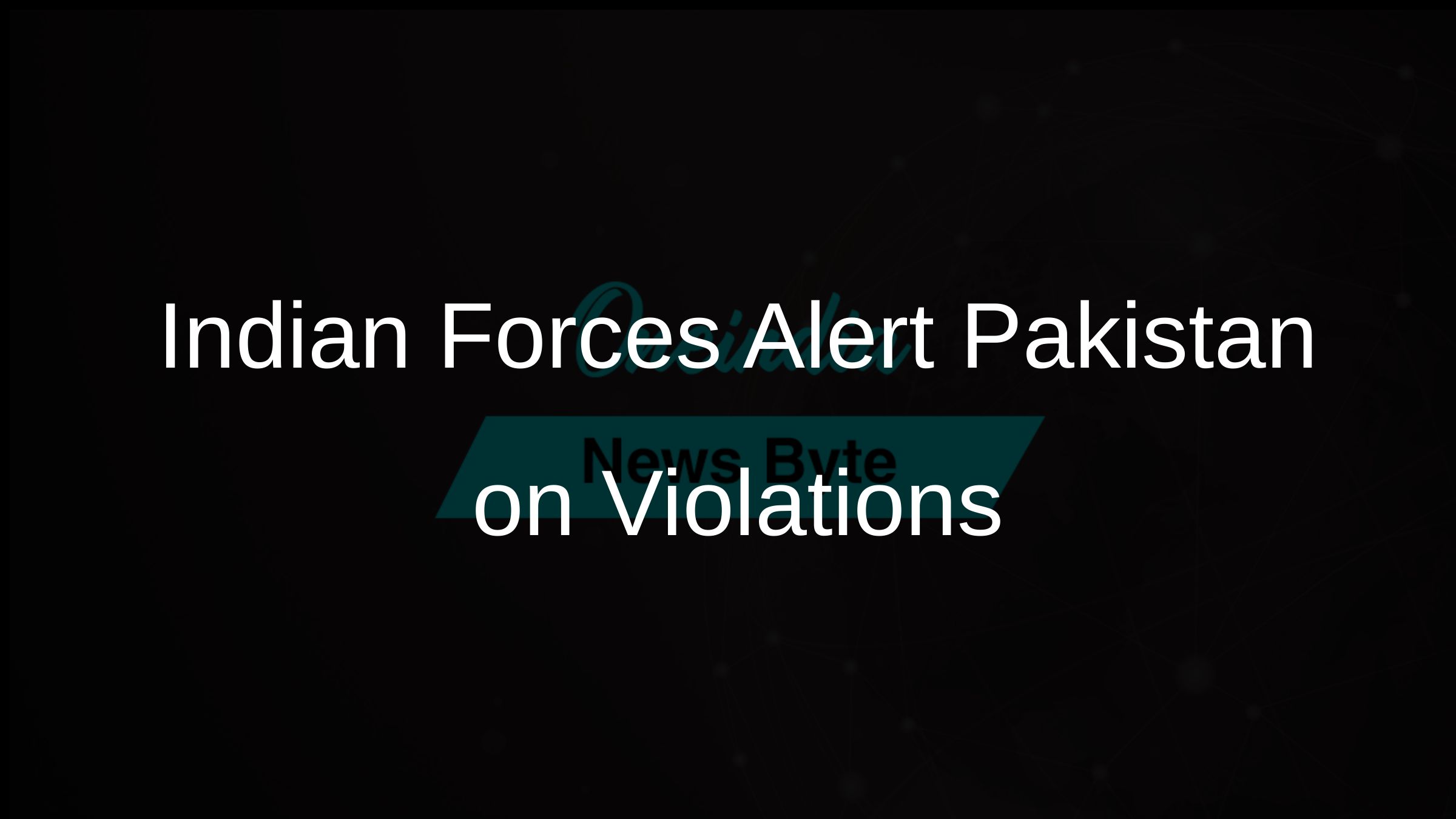 Hotline Message to Pakistan DGMO on May 10 Violations by Indian Armed ...