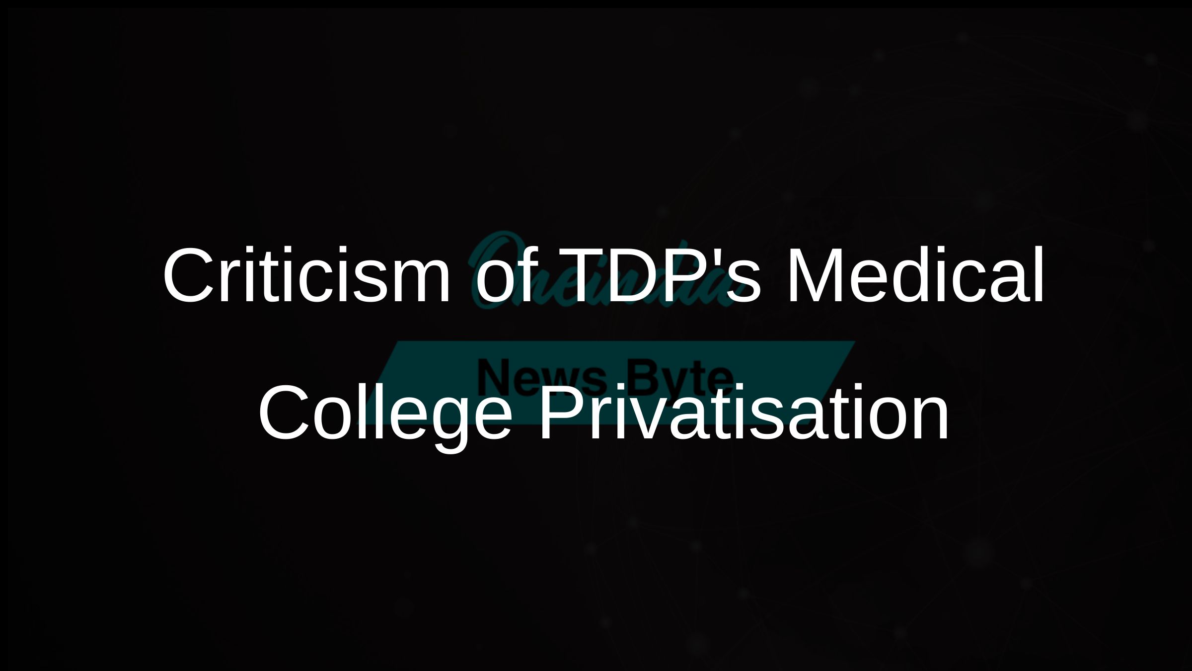 TDP Government's Privatisation of Medical Colleges in Andhra Pradesh ...