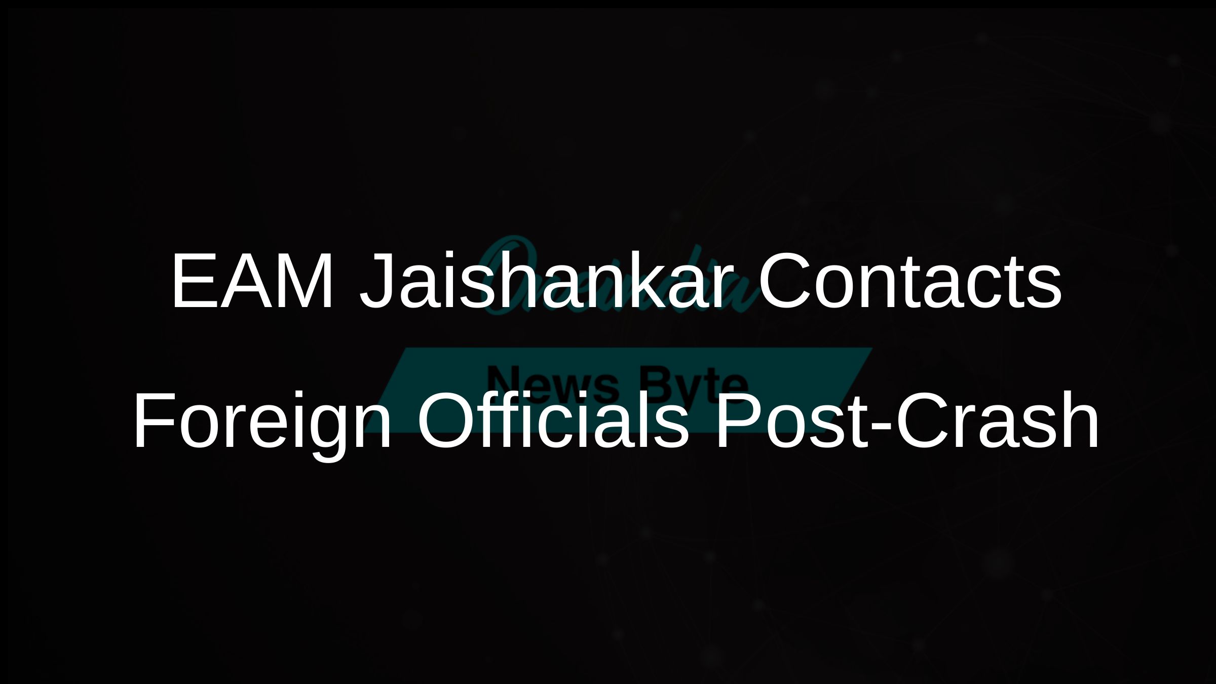 Ahmedabad Air India Plane Crash: EAM Contacts UK, Canada, Portugal Officials - Oneindia News