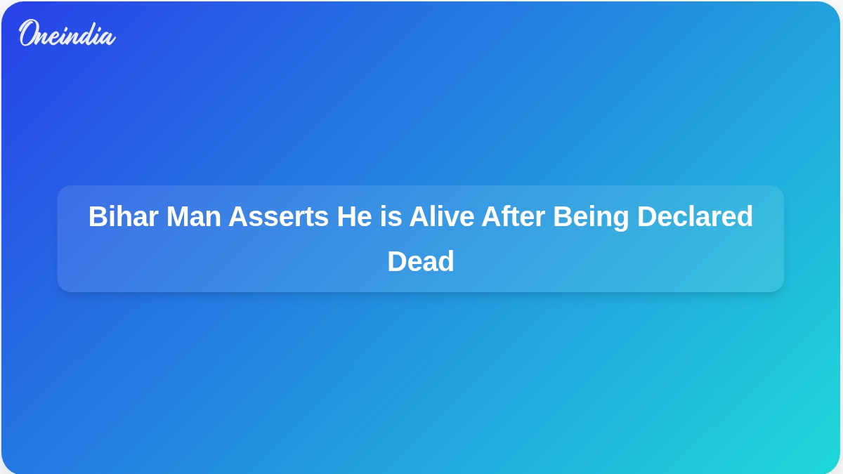 Bihar Man Declared Dead Visits CEO Office to Prove He is Alive ...