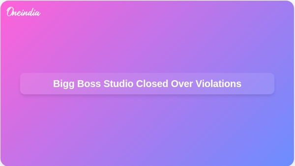 Karnataka Pollution Control Board Orders Bigg Boss Studio Closure ...
