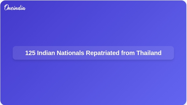 125 Indian Nationals Repatriated from Thailand After Release from ...