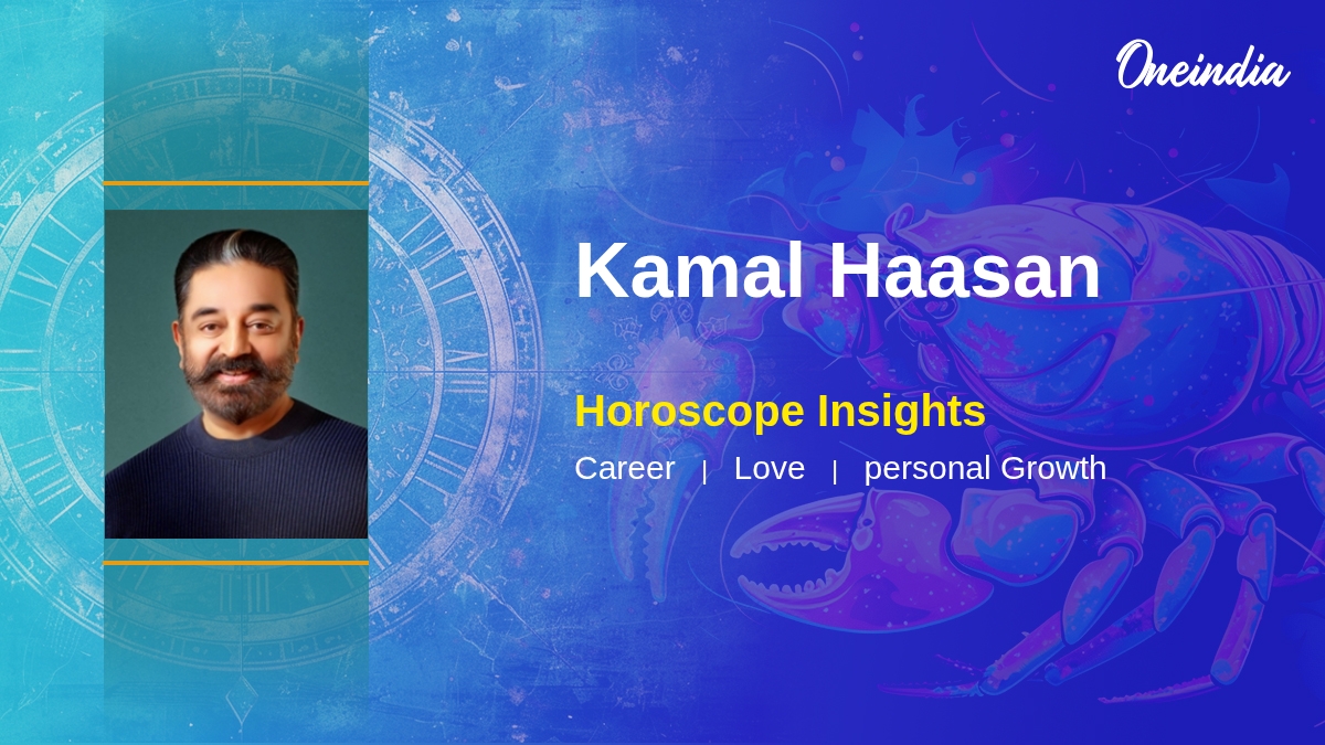 Kamal Haasan's Horoscope Prediction: Embrace Change and Career Growth Opportunities - Oneindia News