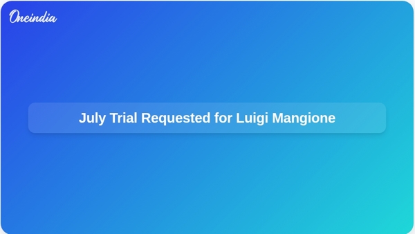 DA Requests July Trial for Luigi Mangione in State Murder Case ...