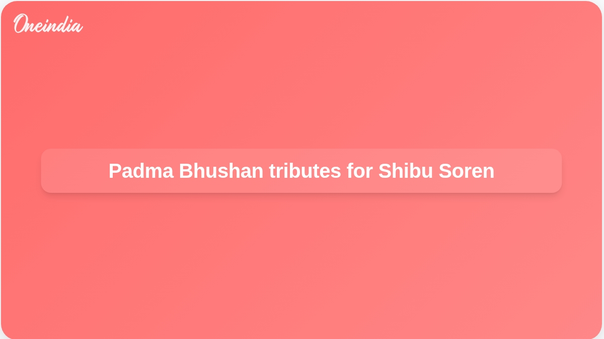 Padma Bhushan for Shibu Soren: Jharkhand leaders welcome posthumous ...