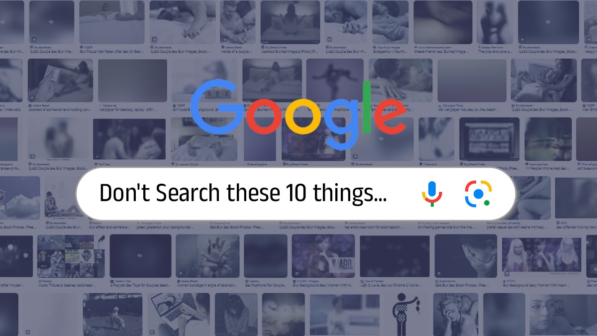 ಛೀ... ಛೀ... ಈ 10 ವಿಷಯಗಳನ್ನು ಗೂಗಲ್ ಸರ್ಚ್ ಮಾಡಲೇಬೇಡಿ... ನೀವು ...