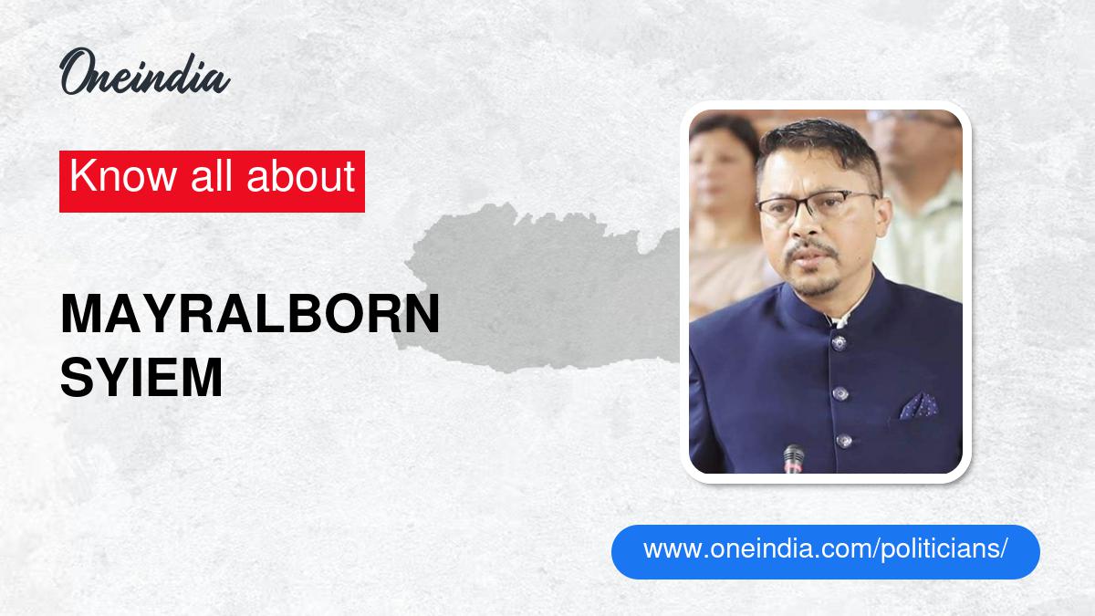 Mayralborn Syiem: Age, Biography, Education, Wife, Caste, Net Worth ...