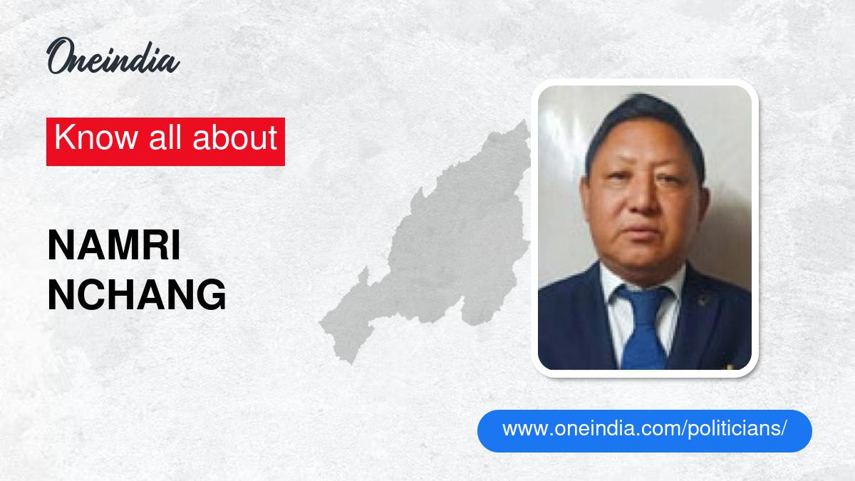 Namri Nchang: Age, Biography, Education, Wife, Caste, Net Worth & More ...