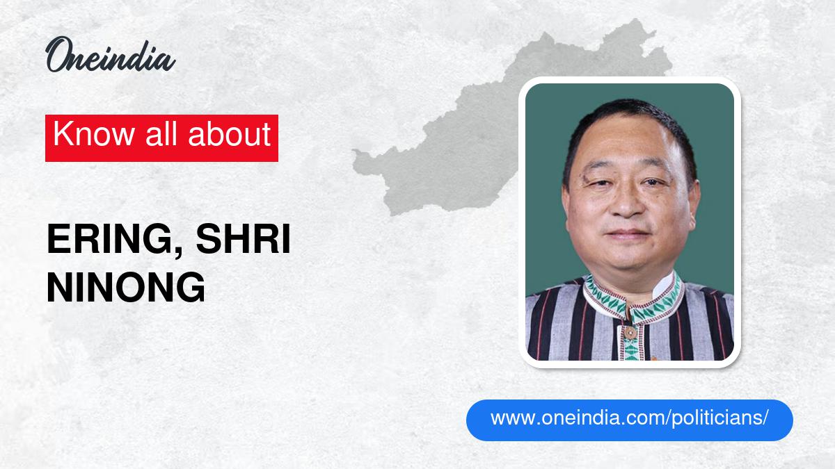 Ering, Shri Ninong: Age, Biography, Education, Wife, Caste, Net Worth ...
