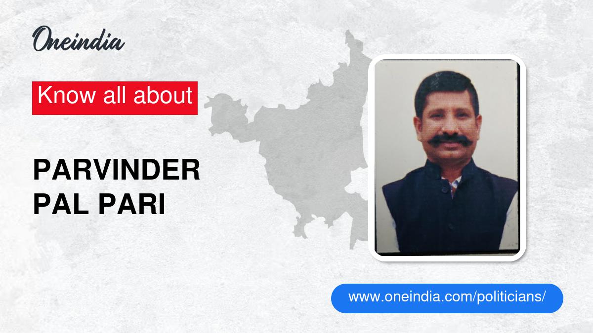 Parvinder Pal Pari: Age, Biography, Education, Wife, Caste, Net Worth ...