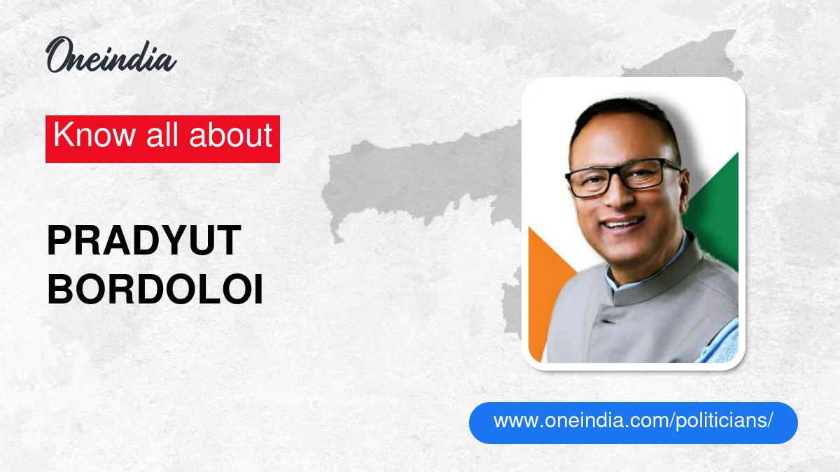 Pradyut Bordoloi: Age, Biography, Education, Wife, Caste, Net Worth & More - Oneindia
