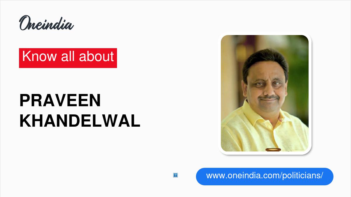 Praveen Khandelwal: Age, Biography, Education, Wife, Caste, Net Worth ...