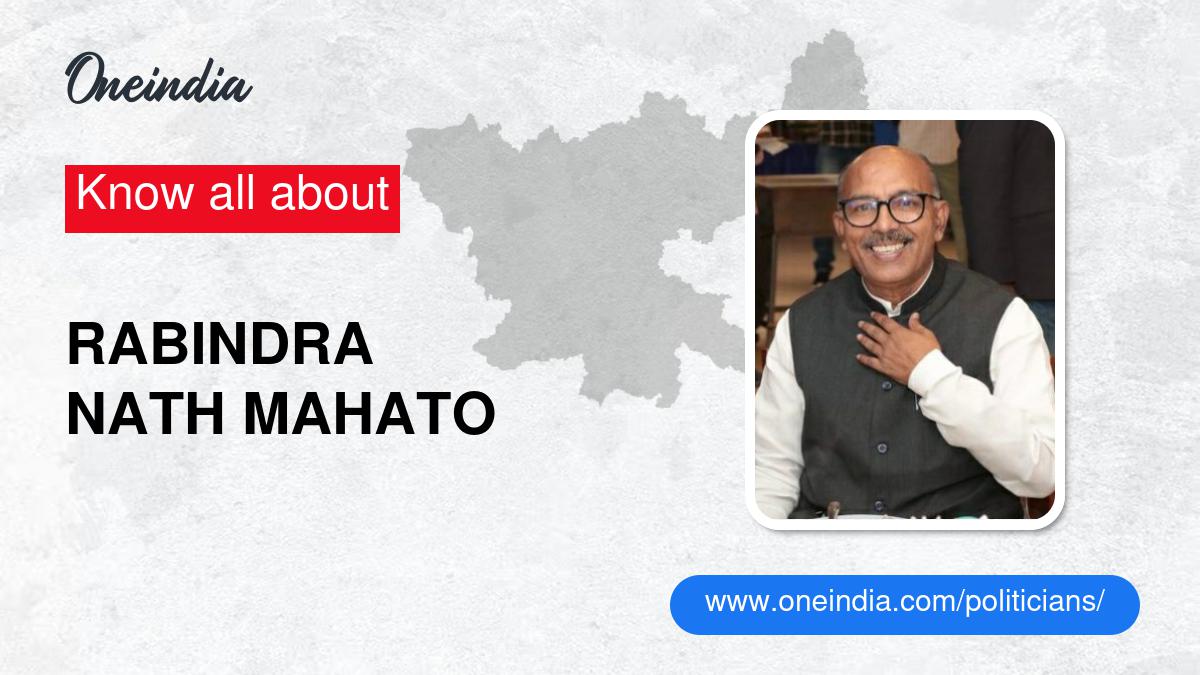 Rabindra Nath Mahato Age Biography Education Wife Caste Net Worth And More Oneindia