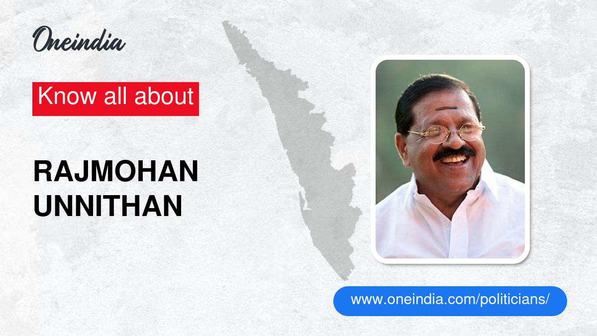 Rajmohan Unnithan: Age, Biography, Education, Wife, Caste, Net Worth & More - Oneindia
