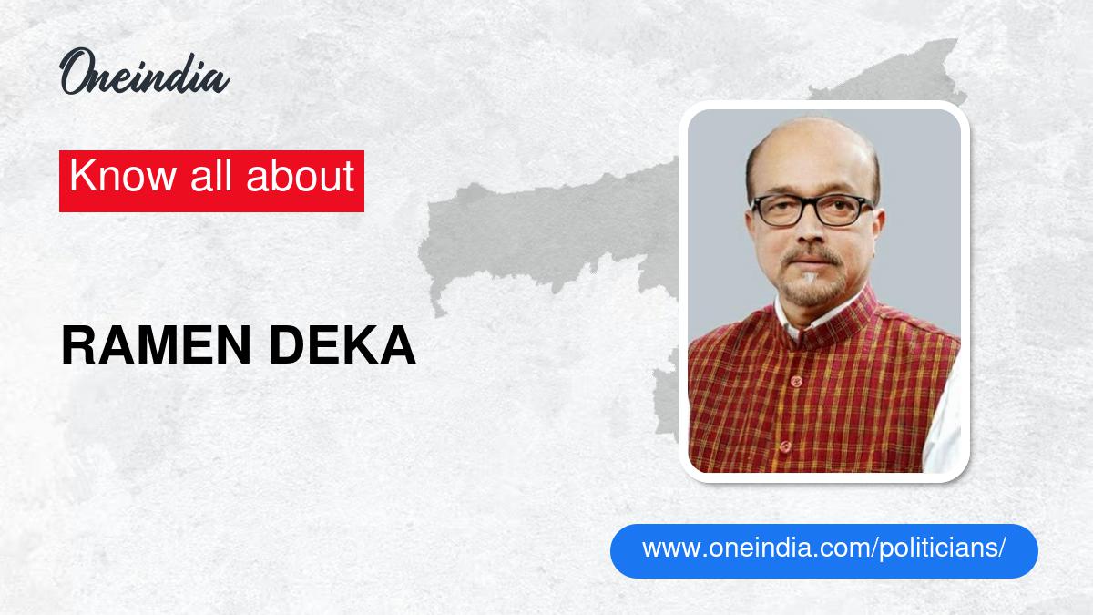 Ramen Deka: Age, Biography, Education, Wife, Caste, Net Worth & More ...