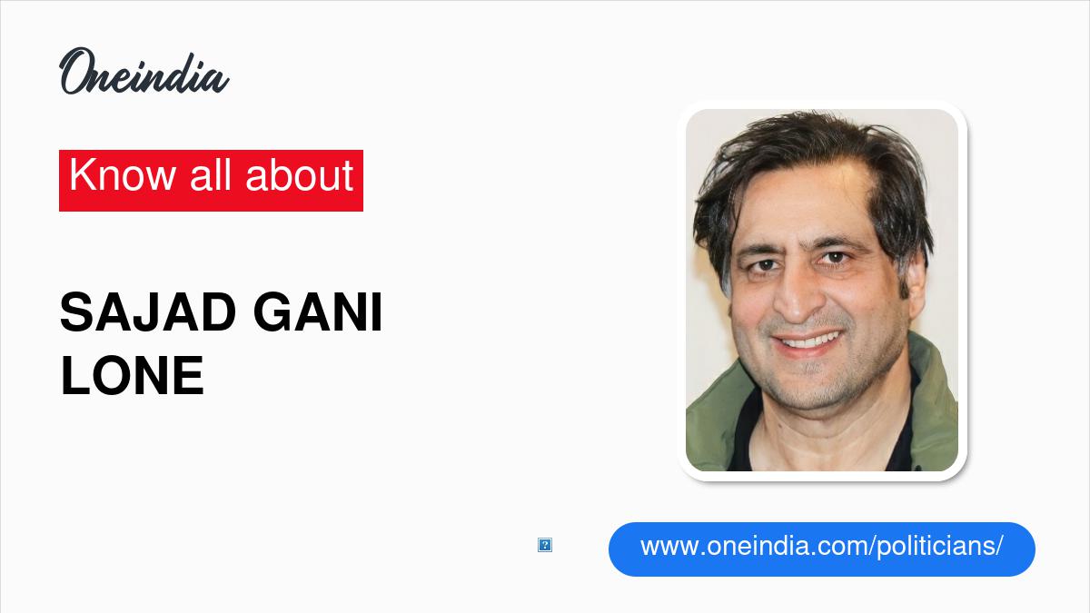Sajad Gani Lone: Age, Biography, Education, Wife, Caste, Net Worth & More - Oneindia
