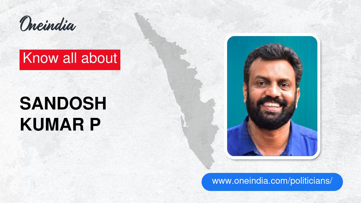 Sandosh Kumar P: Age, Biography, Education, Wife, Caste, Net Worth ...