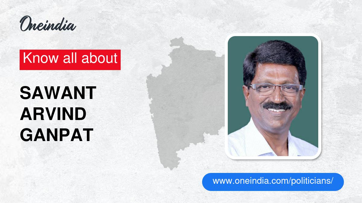 Sawant Arvind Ganpat: Age, Biography, Education, Wife, Caste, Net Worth ...