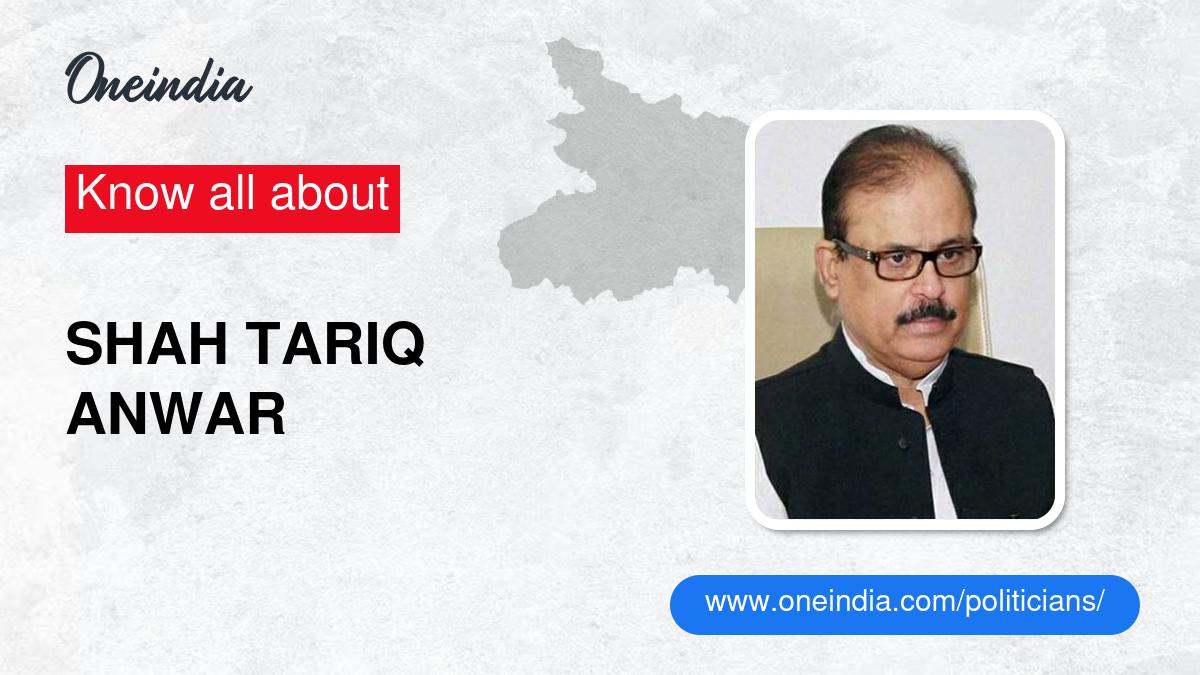 Shah Tariq Anwar: Age, Biography, Education, Wife, Caste, Net Worth & More - Oneindia