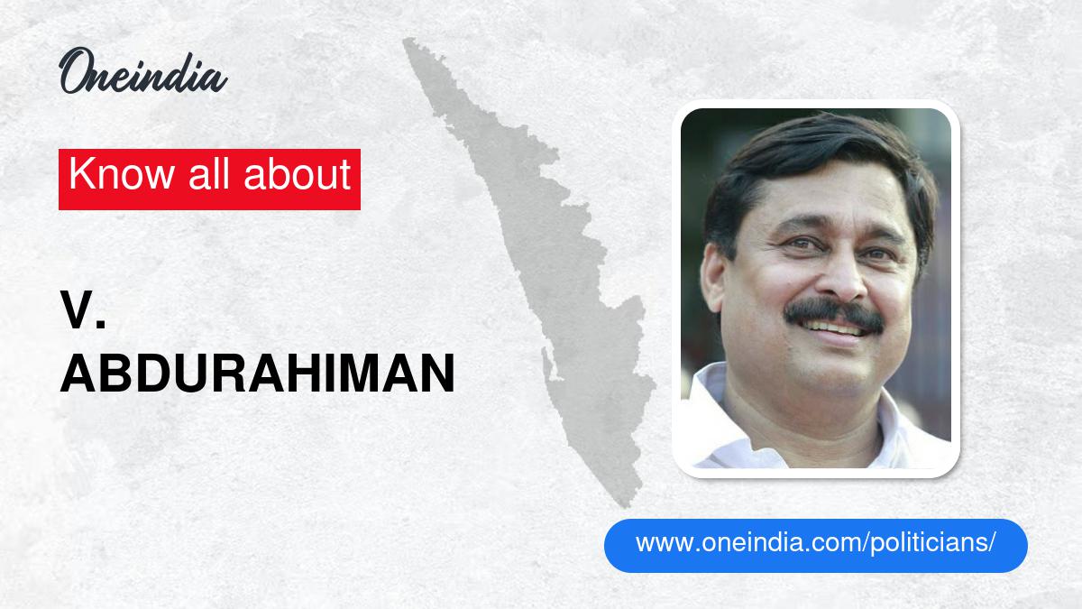 V. Abdurahiman: Age, Biography, Education, Wife, Caste, Net Worth ...