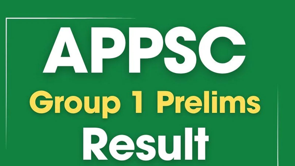 APPSC Group1 Prelims Results: ఏపీపీఎస్సీ గ్రూప్ 1 ప్రిలిమ్స్ ఫలితాల ...