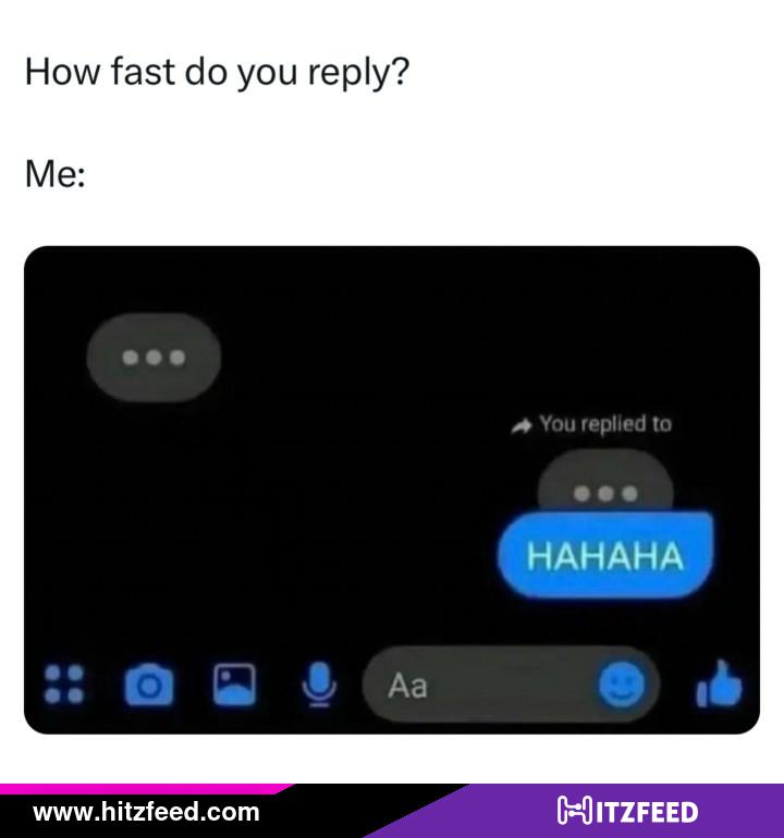 Me every time they reply every 8 hours Quote Card - Hitzfeed