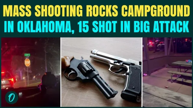 Oklahoma Shooting BREAKING: 15 Shot as Mass Shooting ROCKS Campground ...