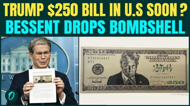 U.S Secy Bessent TEASES New Trump $250 Dollar BILL Soon: ‘Upto Capitol ...